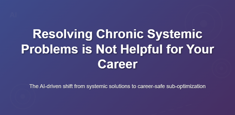 Resolving Chronic Systemic Problems is Not Helpful for Your Career ...